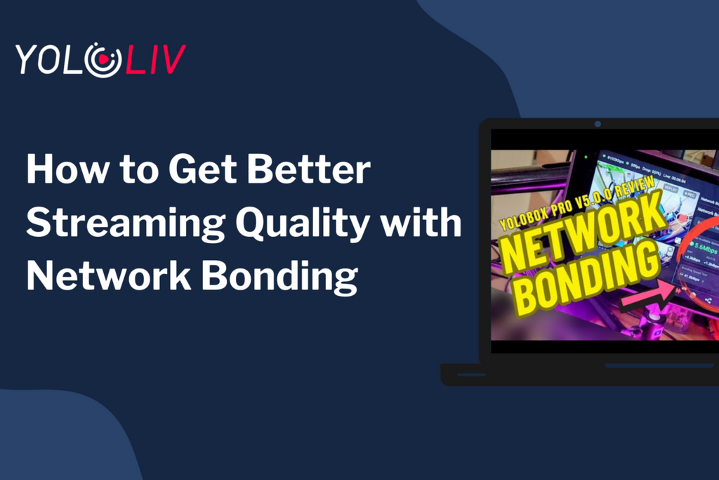 How to Get Better Streaming Quality with Network Bonding – YoloLiv Official Store